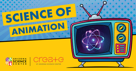 Science of Animation at Arizona Science Center - Raising Arizona Kids ...